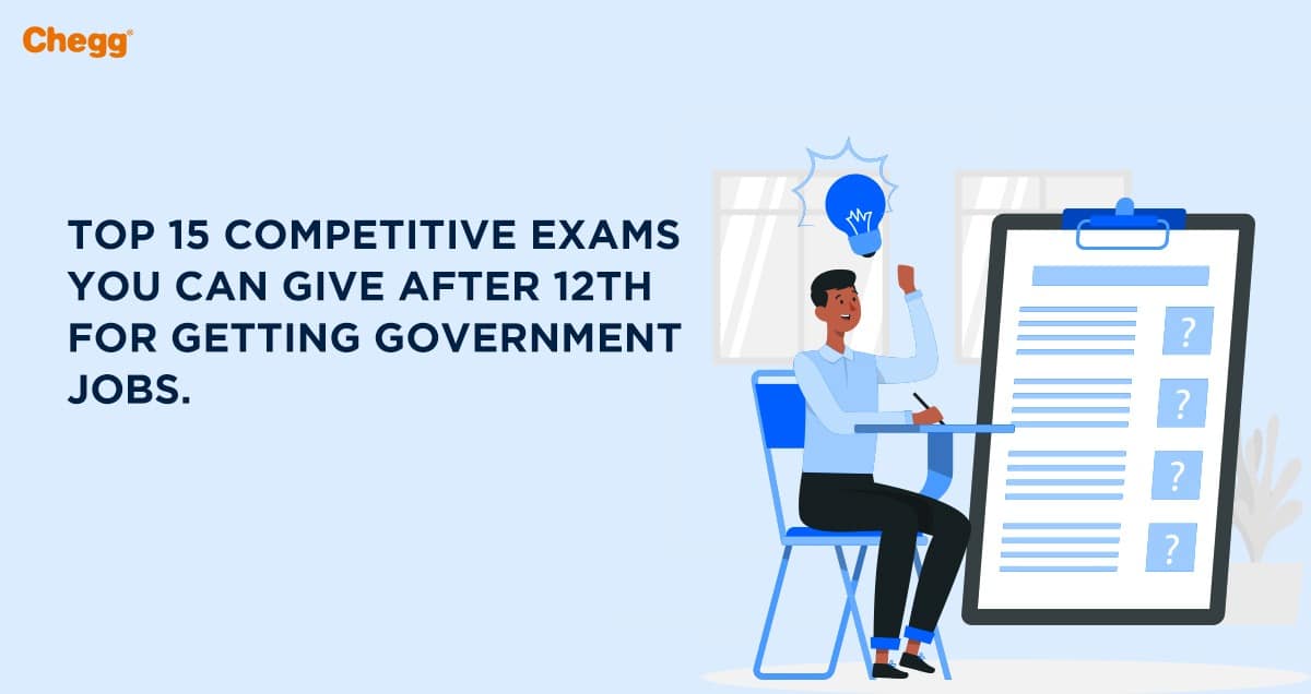 Competitive exams you can give after 12th for getting government jobs