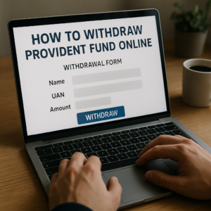 How to Withdraw Provident Fund Online: Easy Proven Steps 2025