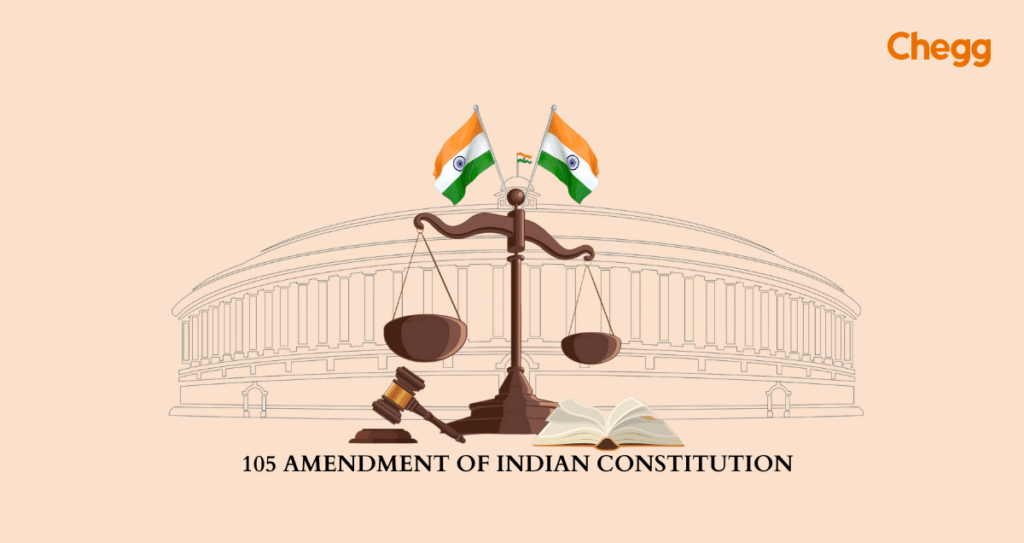 105 Amendment of Indian Constitution: Learn Revolutionary Elements