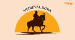 Medieval India: History, Dynasties, Timeline & Culture