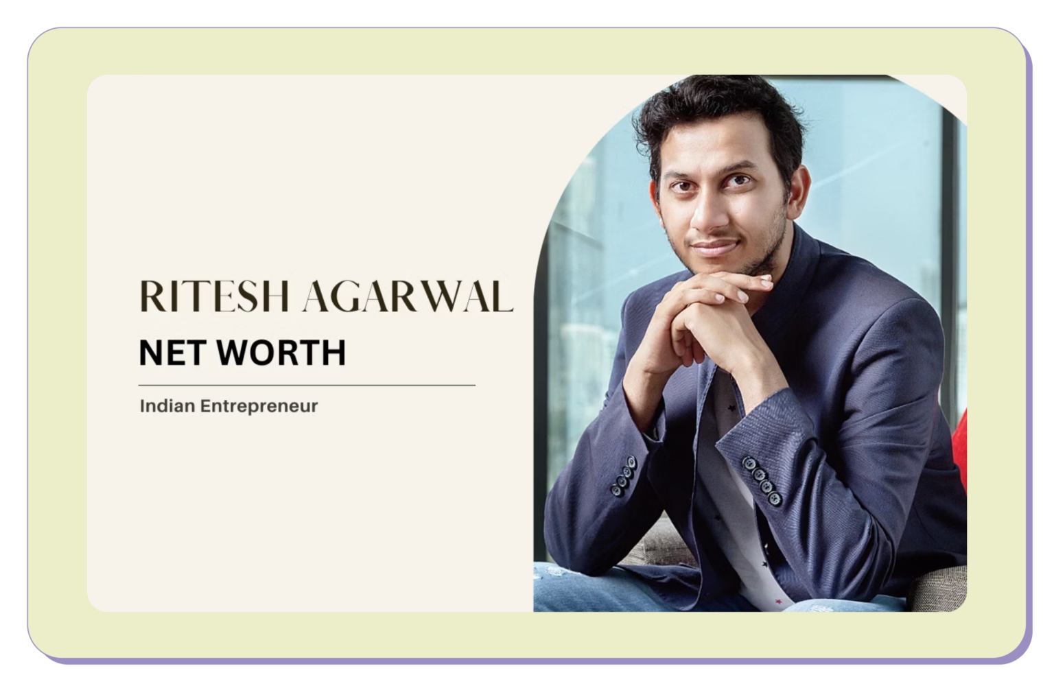 Ritesh Agarwal Net Worth 2025: Epic OYO Success & Startup Rise