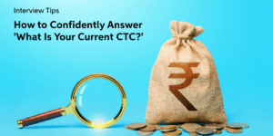What Is Your Current CTC? Explore 5 Amazing Responses That Impress
