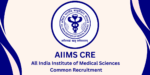 AIIMS CRE 2025: Exam Scheduled For August 25 & 26